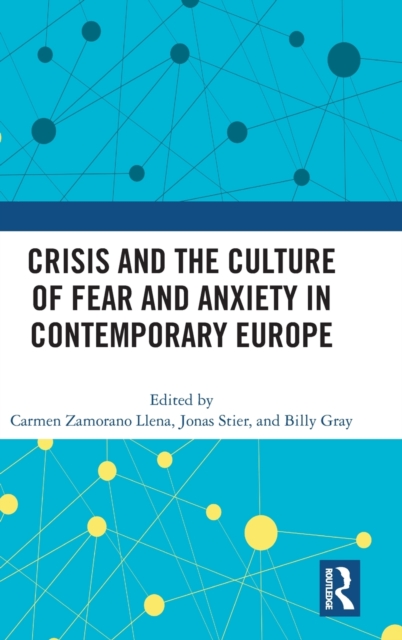 Crisis and the Culture of Fear and Anxiety in Contemporary Europe ...