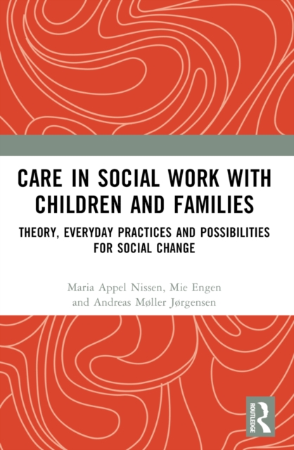 Care in Social Work with Children and Families : Theory, Everyday ...