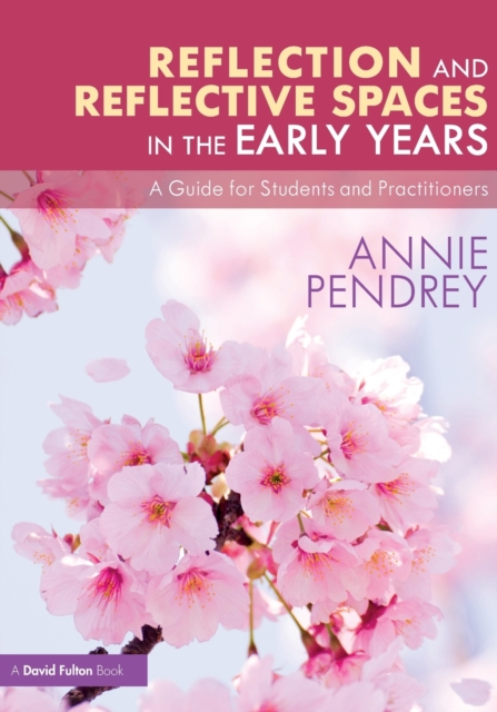 Reflection and Reflective Spaces in the Early Years : A Guide for ...