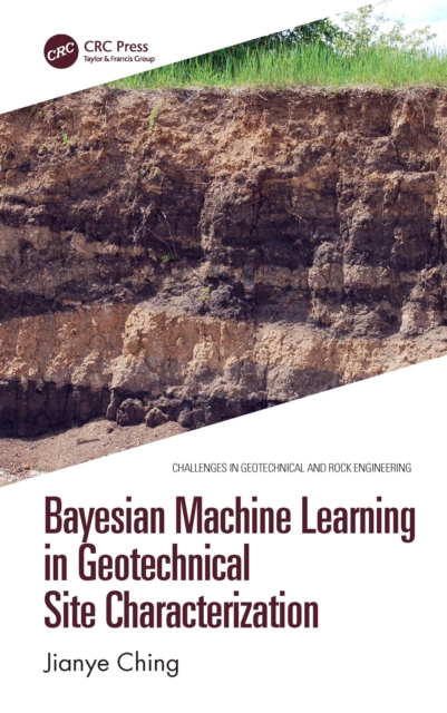 Bayesian Machine Learning in Geotechnical Site Characterization: Jianye ...