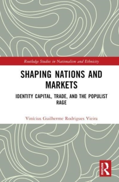 Shaping Nations and Markets : Identity Capital, Trade, and the Populist ...
