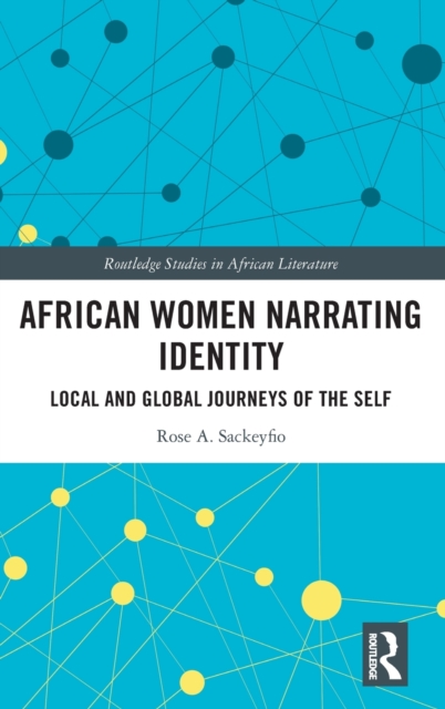 African Women Narrating Identity : Local and Global Journeys of the ...