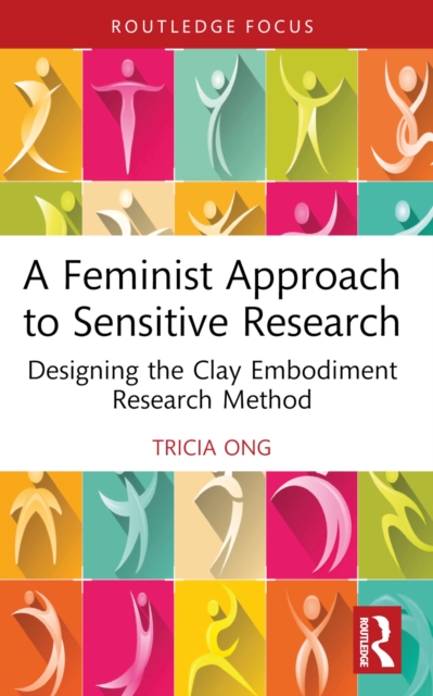 A Feminist Approach to Sensitive Research : Designing the Clay ...