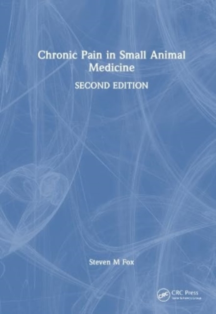 Chronic Pain in Small Animal Medicine: Steven M., MS, DVM, MBA, PhD ...