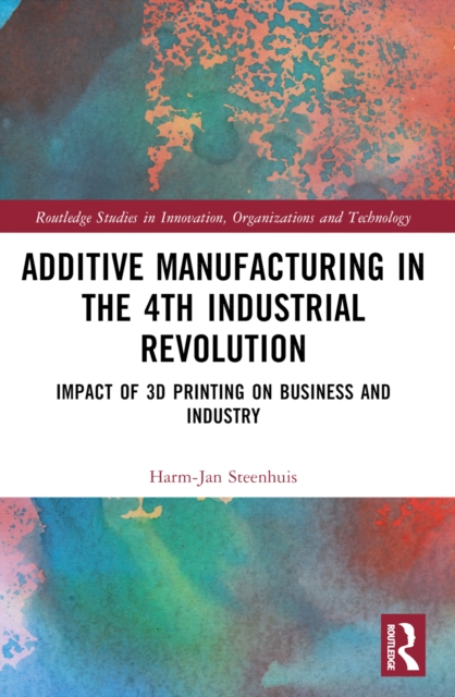 The Business of Additive Manufacturing : 3D Printing and the 4th ...