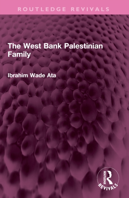 The West Bank Palestinian Family: Ibrahim Wade Ata: 9781032514697: TGJones