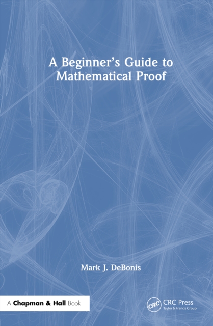 A Beginner’s Guide to Mathematical Proof: Mark J. (Manhattan College ...