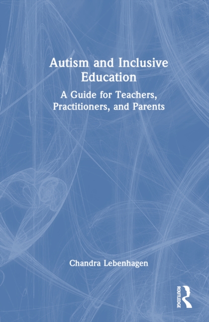 Autism and Inclusive Education : A Guide for Teachers, Practitioners ...