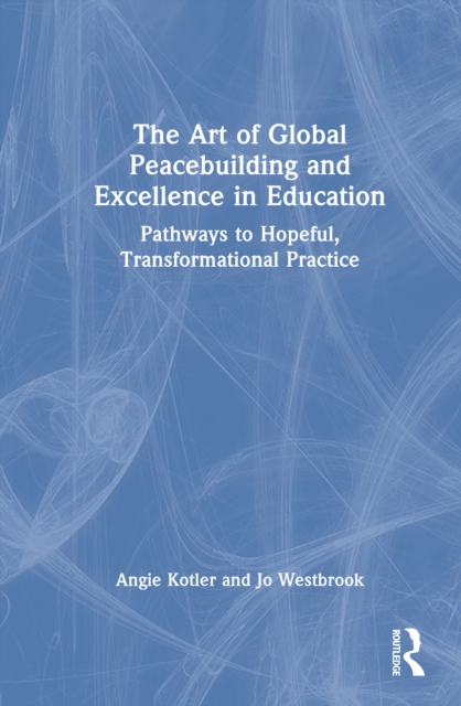 The Art of Global Peacebuilding and Excellence in Education : Pathways ...