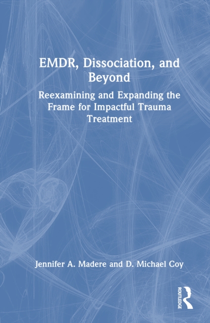 EMDR, Dissociation, and Beyond : Reexamining and Expanding the Frame ...