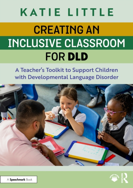 Creating an Inclusive Classroom for DLD : A Teacher's Toolkit to ...