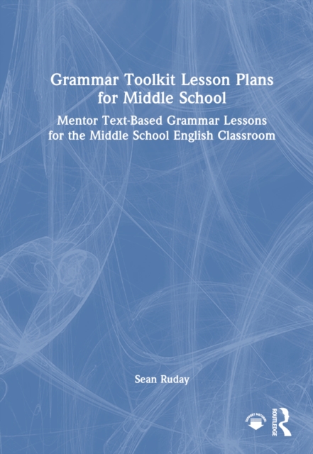 Grammar Toolkit Lesson Plans for Middle School : Mentor Text-Based ...