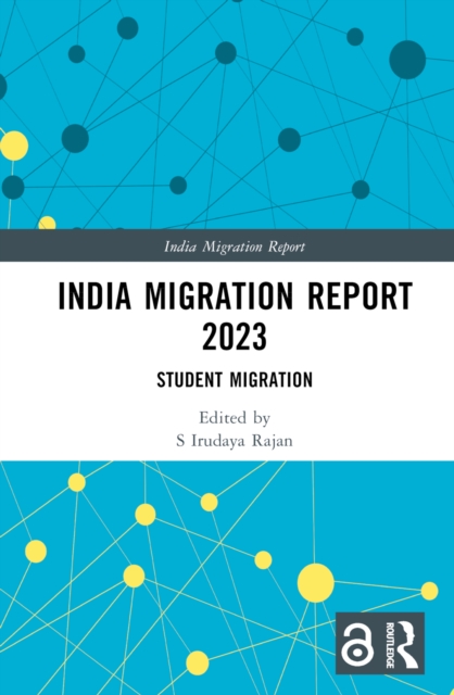 India Migration Report 2023 : Student Migration: : 9781032769721: TGJones