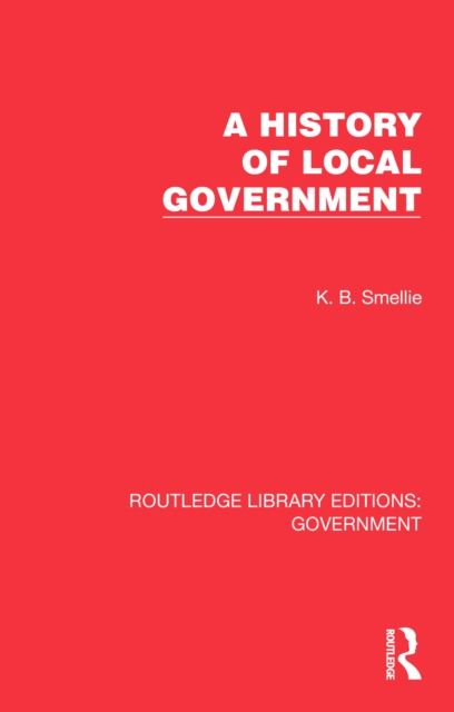 A History of Local Government: K. B. Smellie: 9781032783383: TGJones
