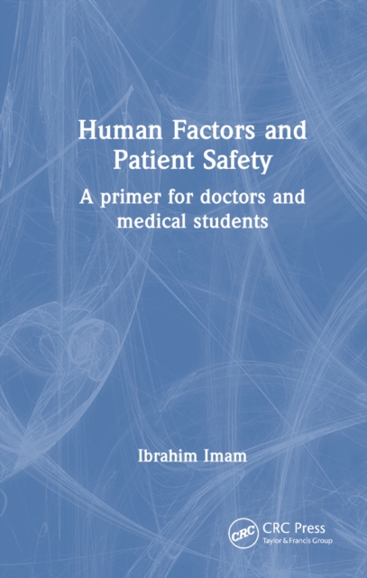 Human Factors and Patient Safety : A primer for doctors and medical ...