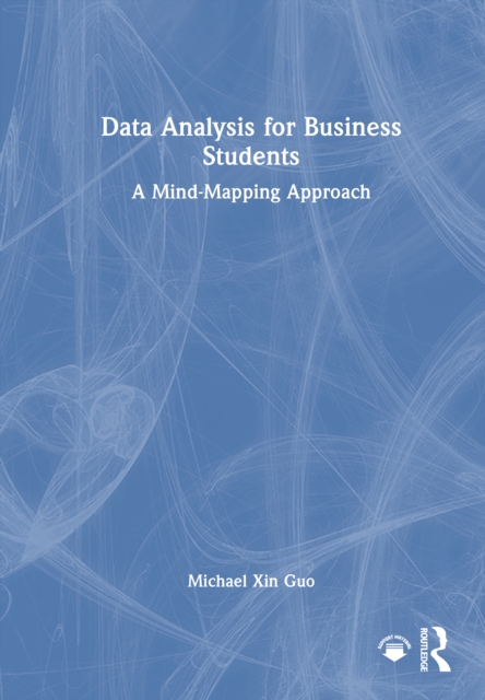 Data Analysis for Business Students : A Mind-Mapping Approach: Michael Xin Guo: 9781032796994 ...