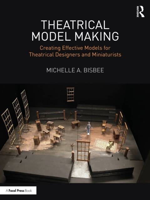 Theatrical Model Making : Creating Effective Models for Theatrical ...