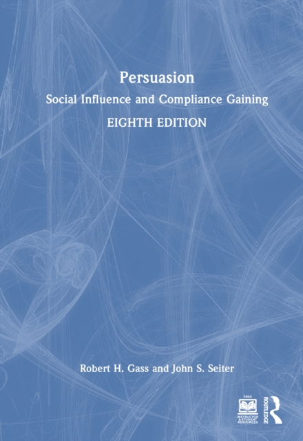 Persuasion : Social Influence and Compliance Gaining: Robert H ...