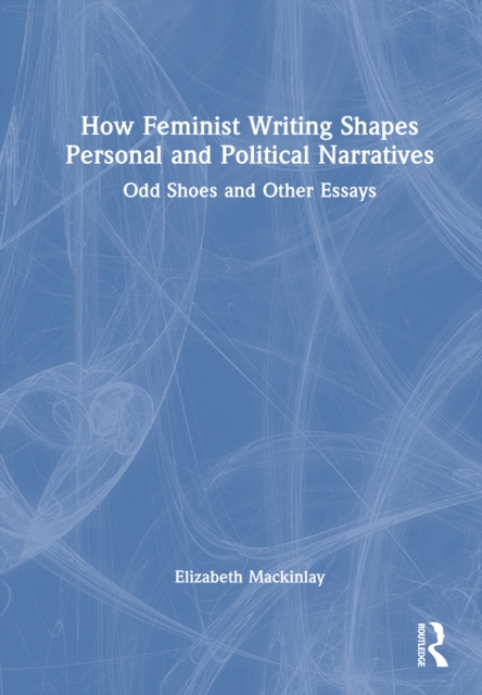 How Feminist Writing Shapes Personal and Political Narratives : Odd ...