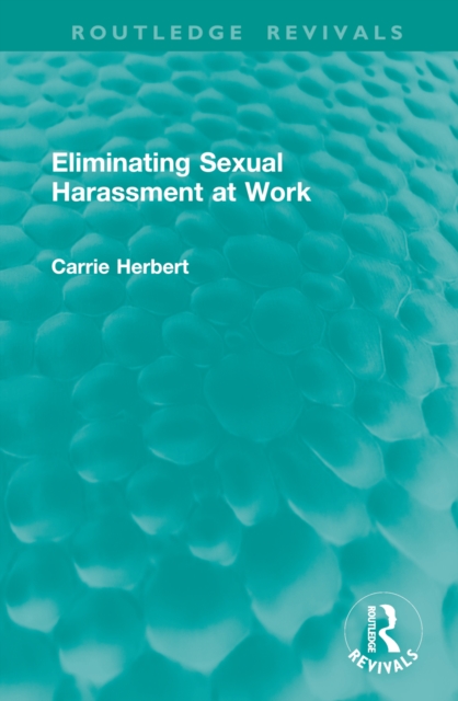Eliminating Sexual Harassment at Work: Carrie Herbert: 9781032938578 ...