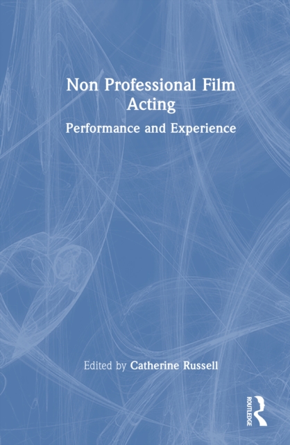 Non-Professional Film Acting : Performance and Experience ...