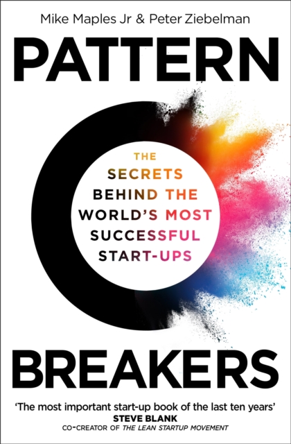 Pattern Breakers : The Secrets Behind the World's Most Successful Start ...