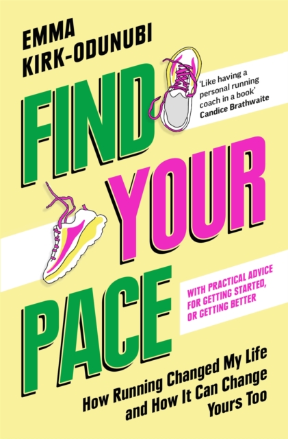 Find Your Pace : How Running Changed My Life and How It Can Change ...