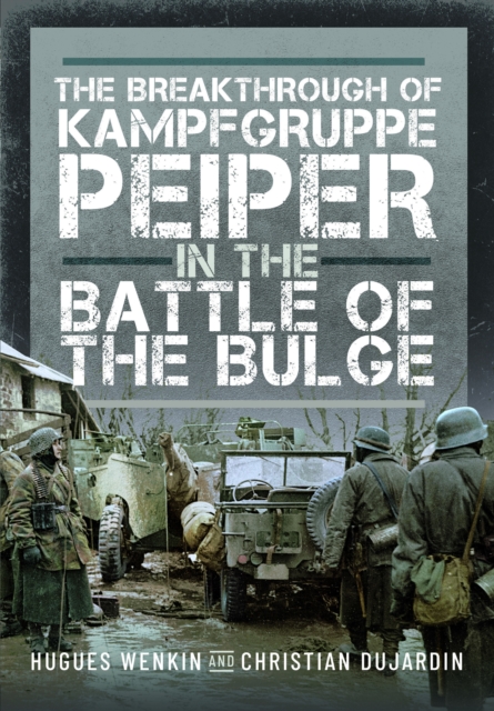 The Breakthrough of Kampfgruppe Peiper in the Battle of the Bulge ...