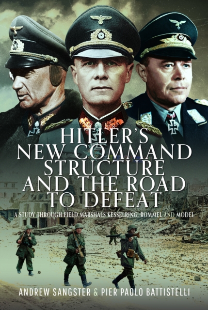Hitler's New Command Structure and the Road to Defeat : A Study through ...