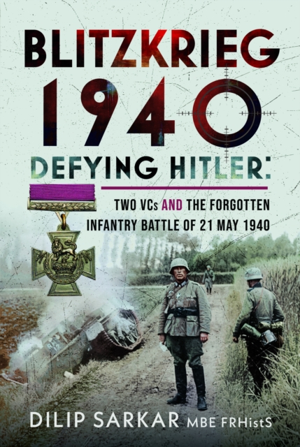 Blitzkrieg 1940 : Defying Hitler: Two VCs and the Forgotten Infantry ...