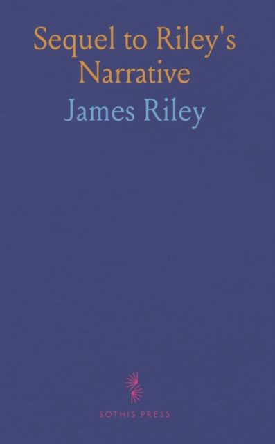 Sequel to Riley's Narrative : Being a Sketch of Interesting Incidents ...