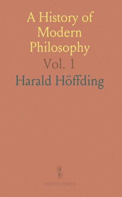 History of Modern Philosophy : A Sketch of the History of Philosophy ...
