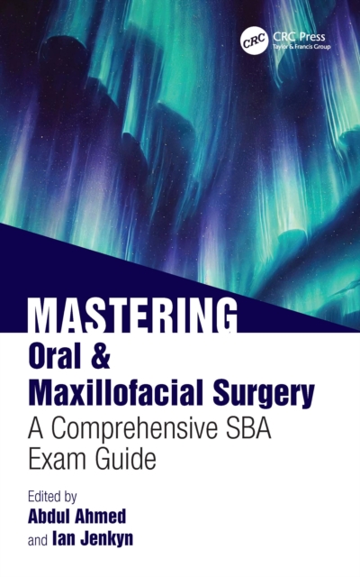 Mastering Oral & Maxillofacial Surgery : A Comprehensive SBA Exam Guide ...