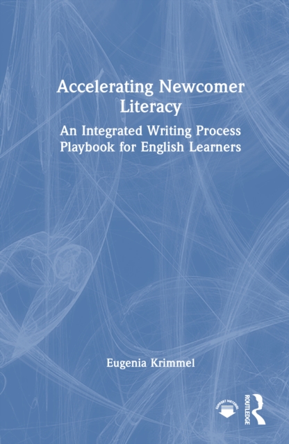 Accelerating Newcomer Literacy : An Integrated Writing Process Playbook ...