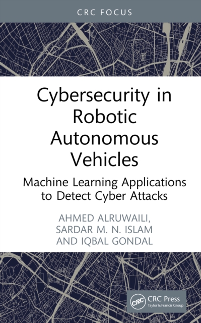 Cybersecurity in Robotic Autonomous Vehicles : Machine Learning ...