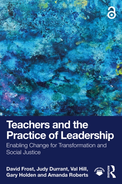 Teachers and the Practice of Leadership : Enabling Change for ...