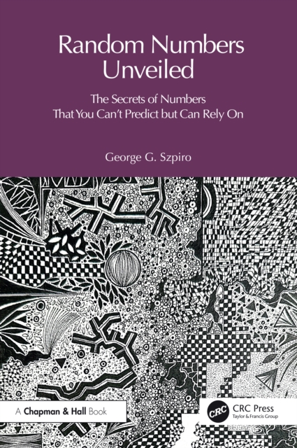 Random Numbers Unveiled : The Secrets of Numbers That You Can't Predict ...