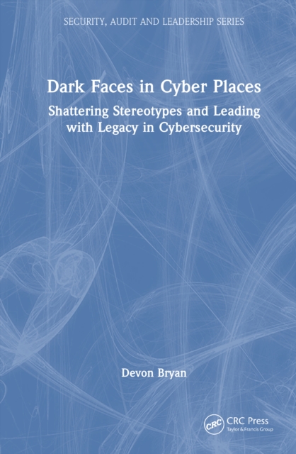 Dark Faces in Cyber Places : Shattering Stereotypes and Leading with ...
