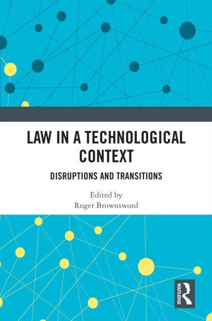 Law in a Technological Context : Disruptions and Transitions ...