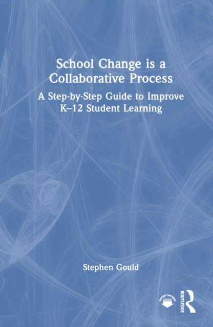 School Change is a Collaborative Process : A Step-by-Step Guide to ...