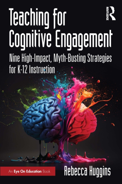 Teaching for Cognitive Engagement : Nine High-Impact, Myth-Busting ...