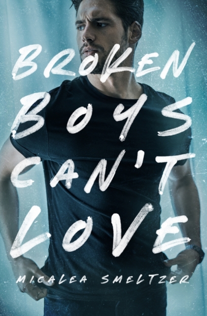 Broken Boys Can't Love: Micalea Smeltzer: 9781088064764: TGJones