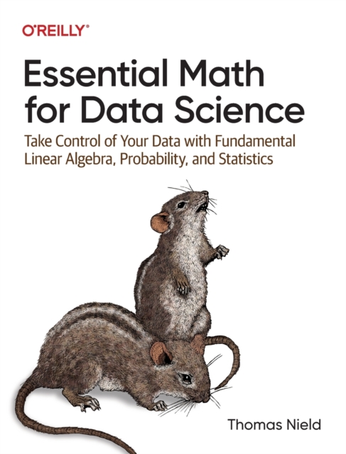 Essential Math for Data Science : Take Control of Your Data with ...