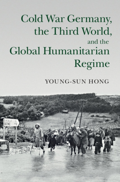 Cold War Germany, the Third World, and the Global Humanitarian Regime ...