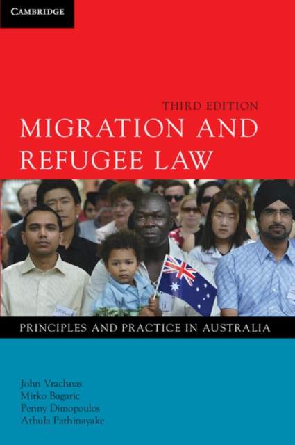Migration and Refugee Law : Principles and Practice in Australia: John ...