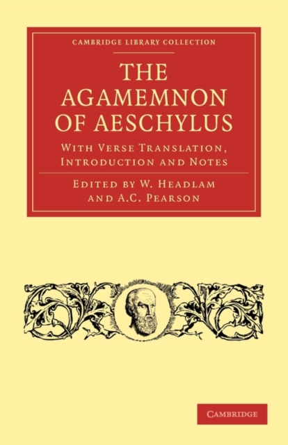 The Agamemnon of Aeschylus : With Verse Translation, Introduction and ...