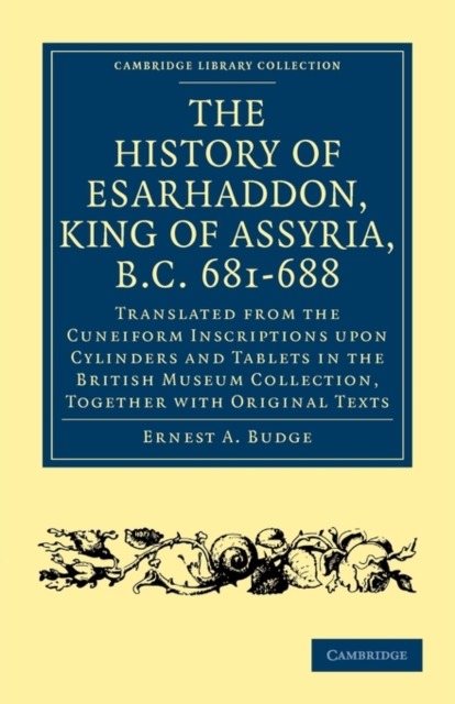 The History of Esarhaddon (Son of Sennacherib) King of Assyria, B.C ...