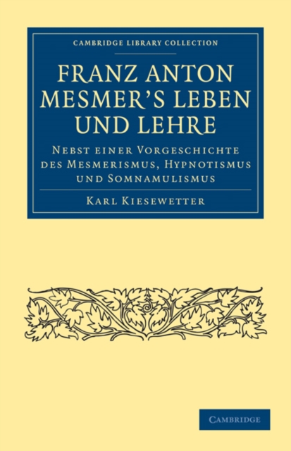 Franz Anton Mesmer's Leben und Lehre : Nebst einer Vorgeschichte des ...