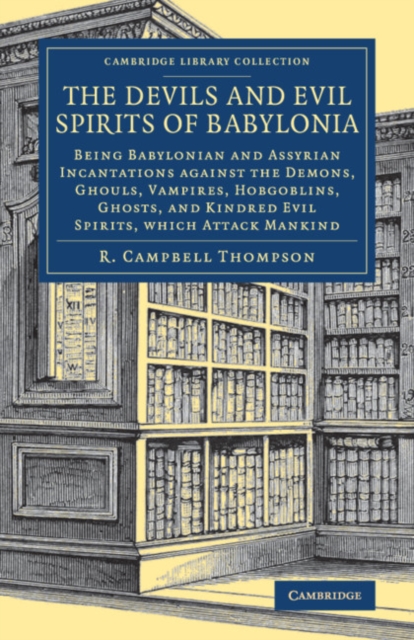 The Devils and Evil Spirits of Babylonia : Being Babylonian and ...