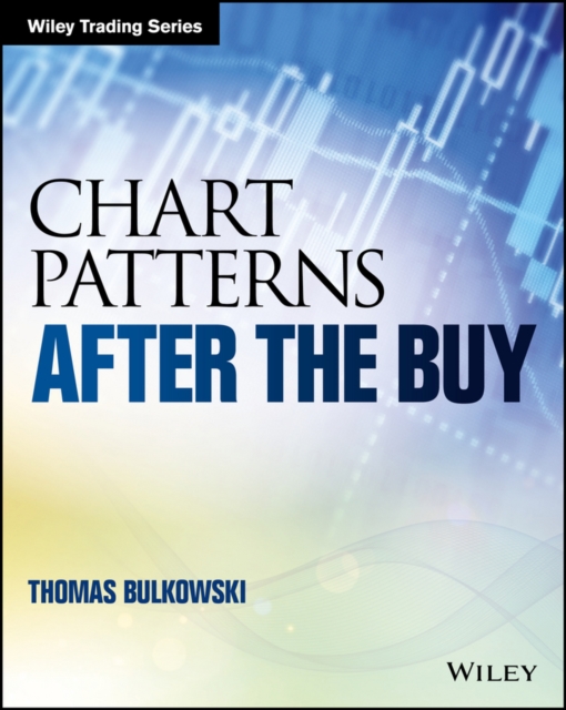 Chart Patterns : After the Buy: Thomas N. Bulkowski: 9781119274902: TGJones